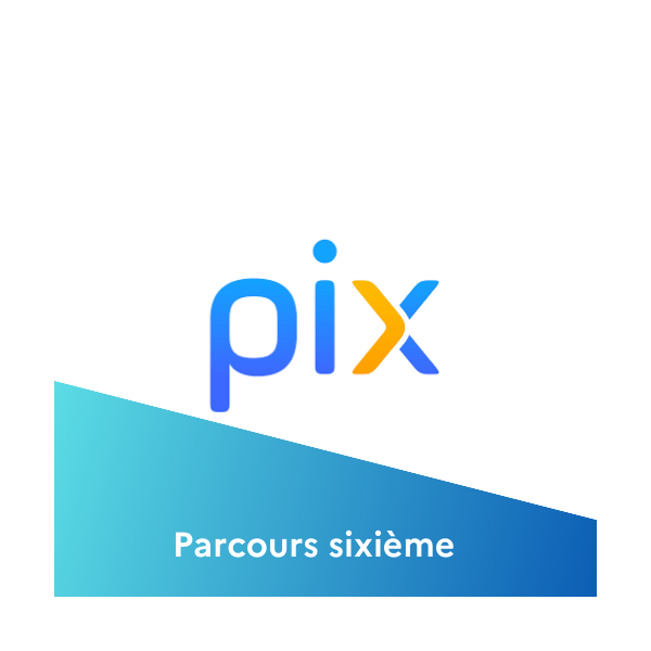 Les parcours Pix sixième - Cultures numériques